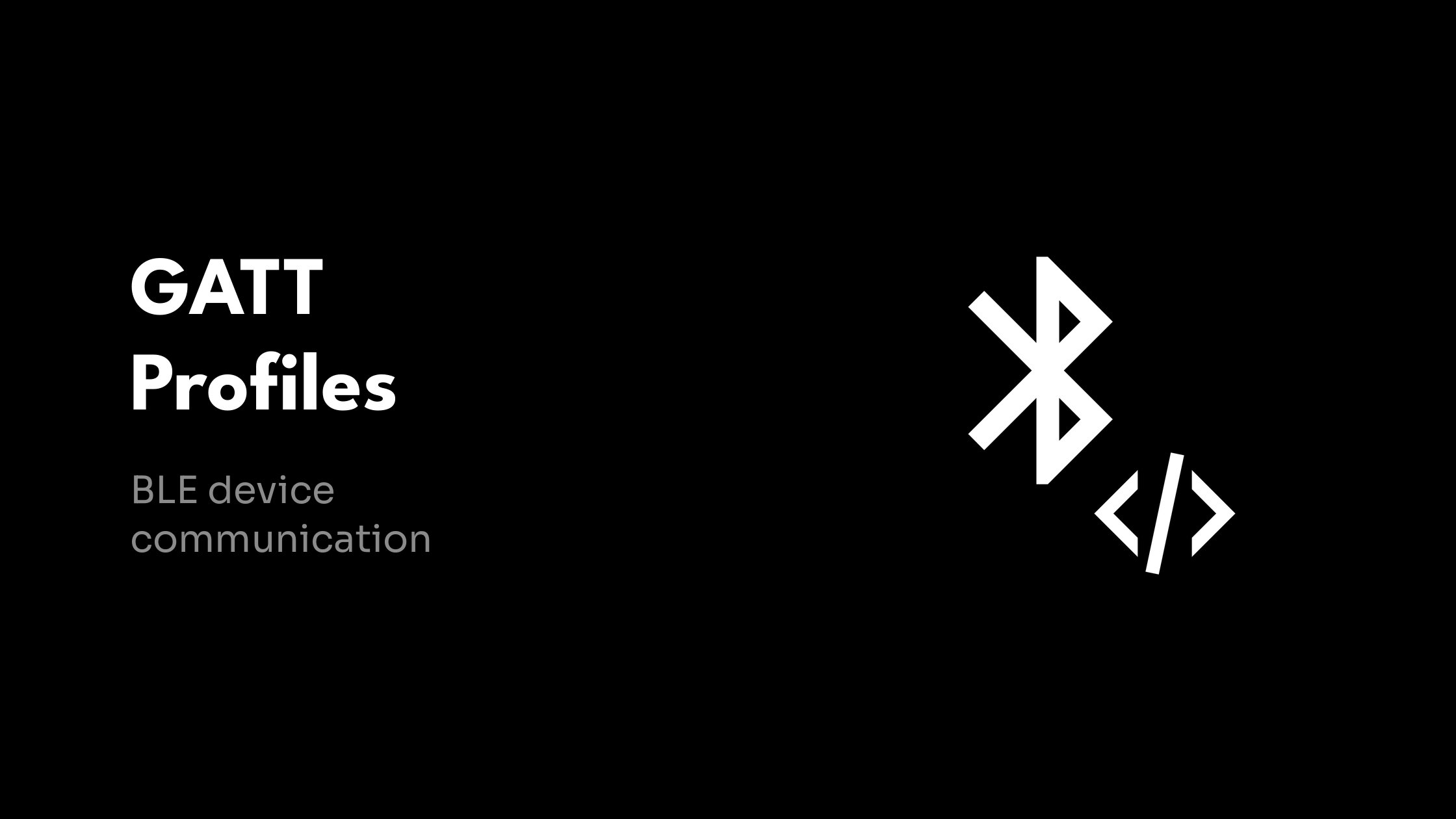 GATT Profiles Explained: How BLE Devices Actually Communicate ...